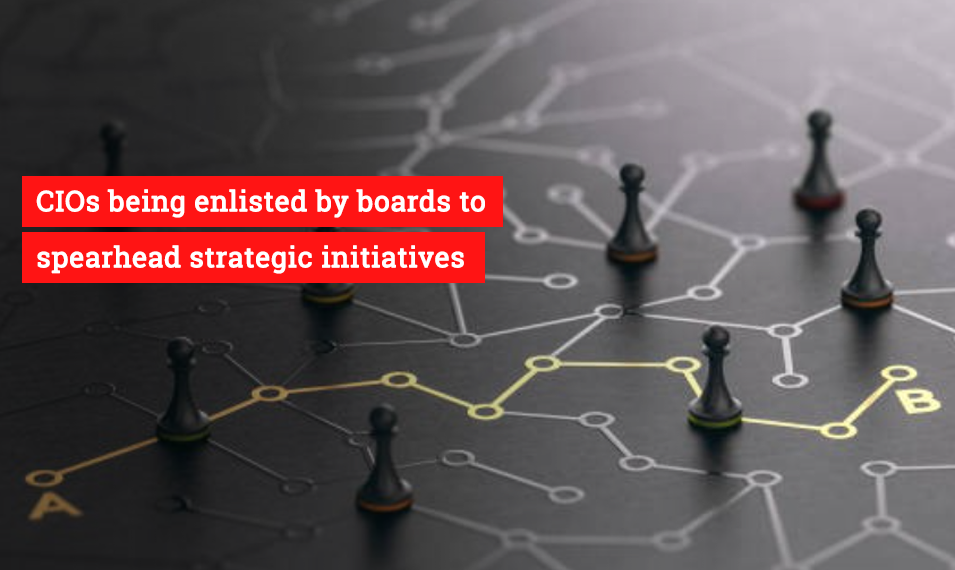 CIOs being enlisted by boards to spearhead strategic initiatives ...
