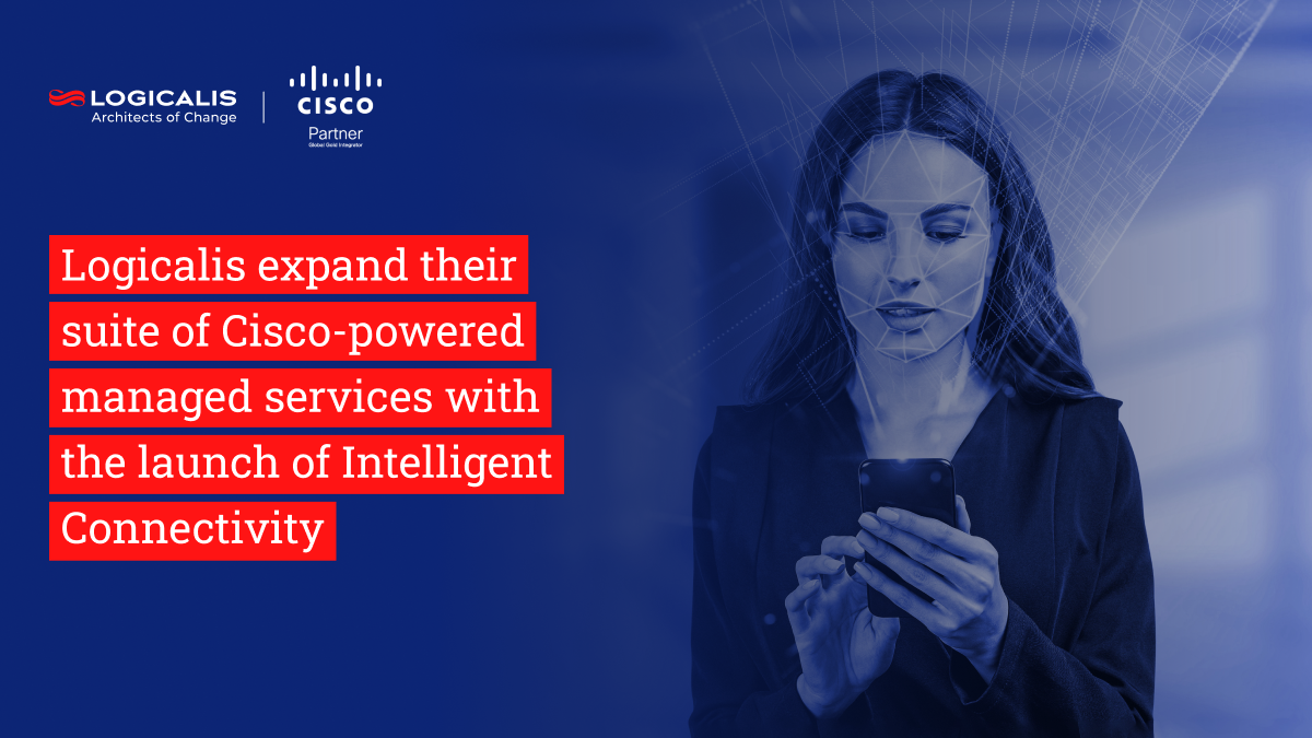 The power of next generation connectivity | Logicalis