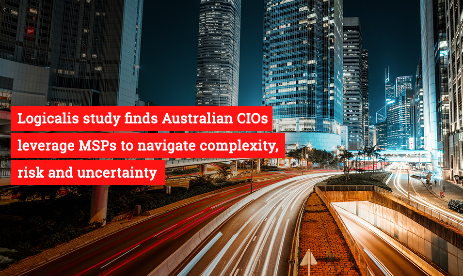 Logicalis study finds Australian CIOs leverage MSPs to navigate ... Logicalis study finds Australian CIOs leverage MSPs to navigate ...