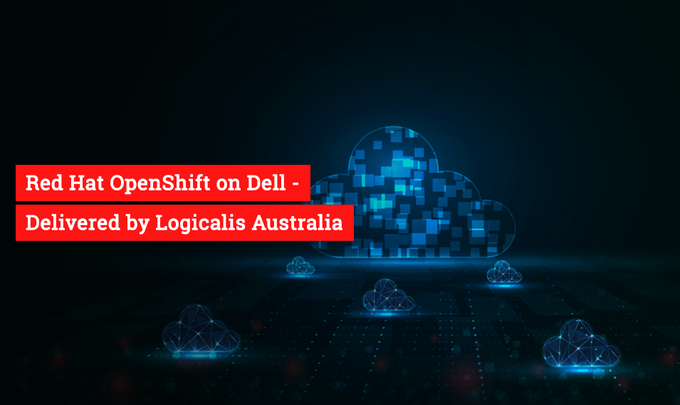 Red Hat OpenShift on Dell - Delivered by Logicalis Australia | Logicalis